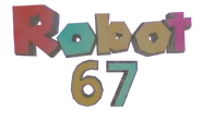 Robot 67 Wiki | Fandom
