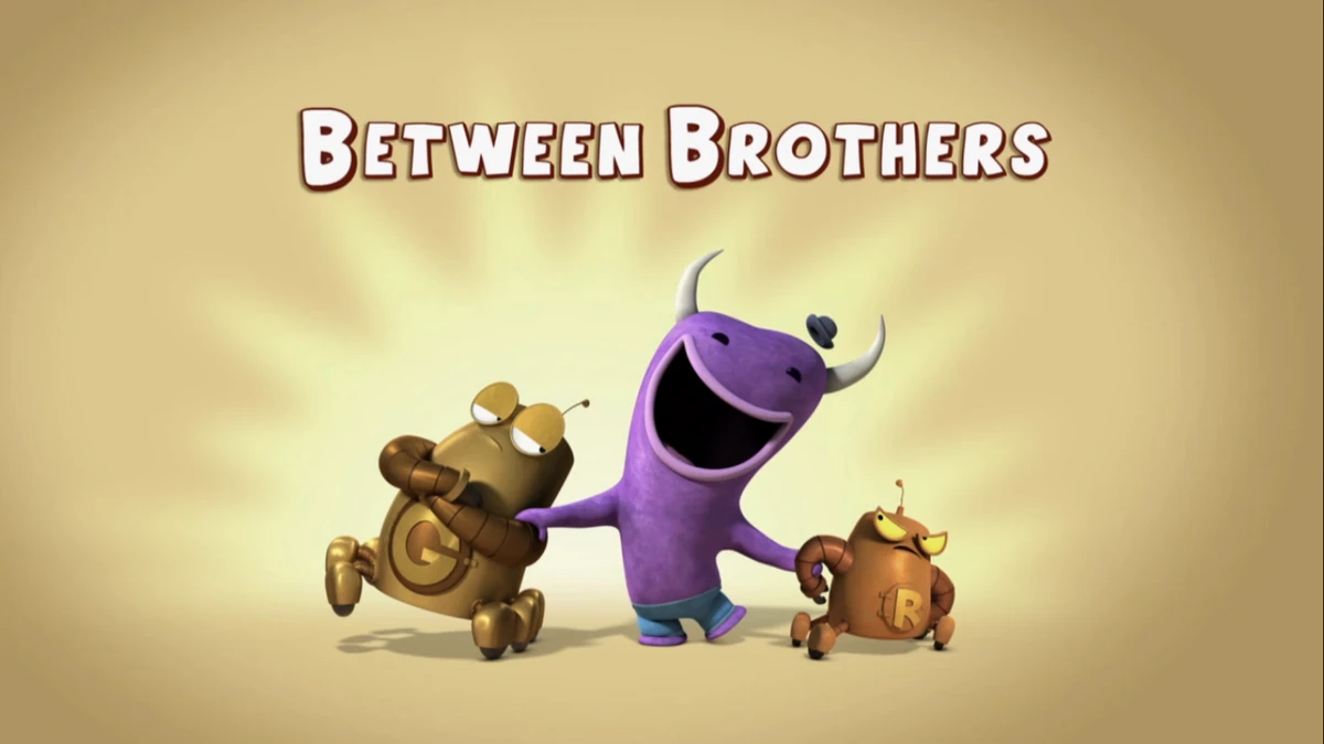 Between Brothers | Robot & Monster Wiki | Fandom