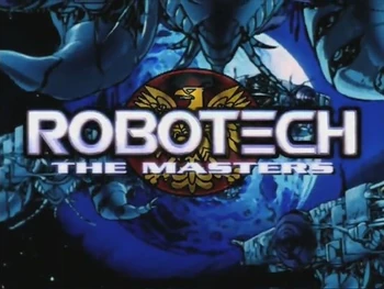 Robotech: The Masters | Robotech Saga Wiki | Fandom