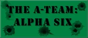 The A-Team: Alpha Six | Role Play Wiki | Fandom
