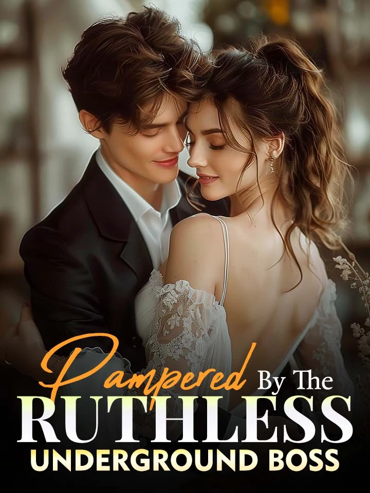 Pampered By The Ruthless Underground Boss | Romance Novels Wiki | Fandom