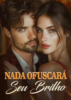 Nada ofuscará seu brilho | Romance Novels Wiki | Fandom