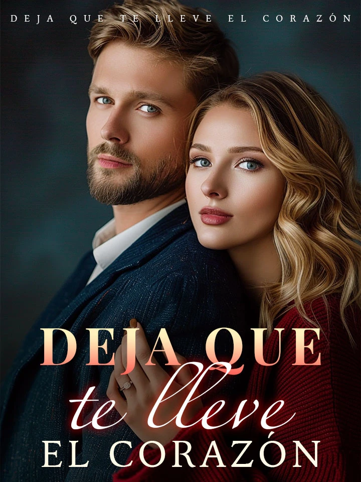 Deja que te lleve el corazón | Romance Novels Wiki | Fandom