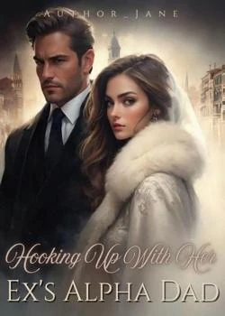 Hooking Up With Her Ex's Alpha Dad | Romance Novels Wiki | Fandom