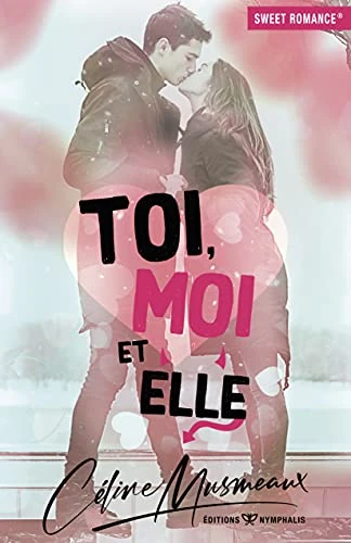 Toi moi et elle | Wiki Romantique | Fandom