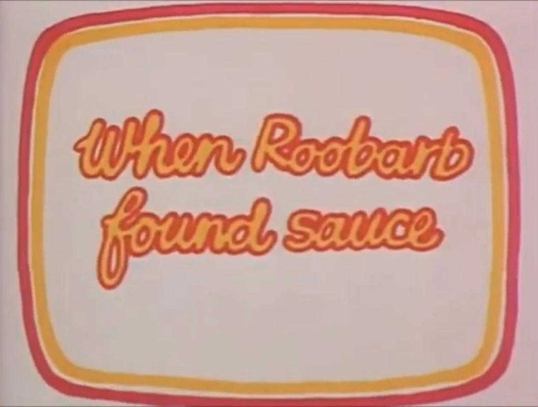 When Roobarb Found Sauce | Roobarb and Custard Wiki | Fandom