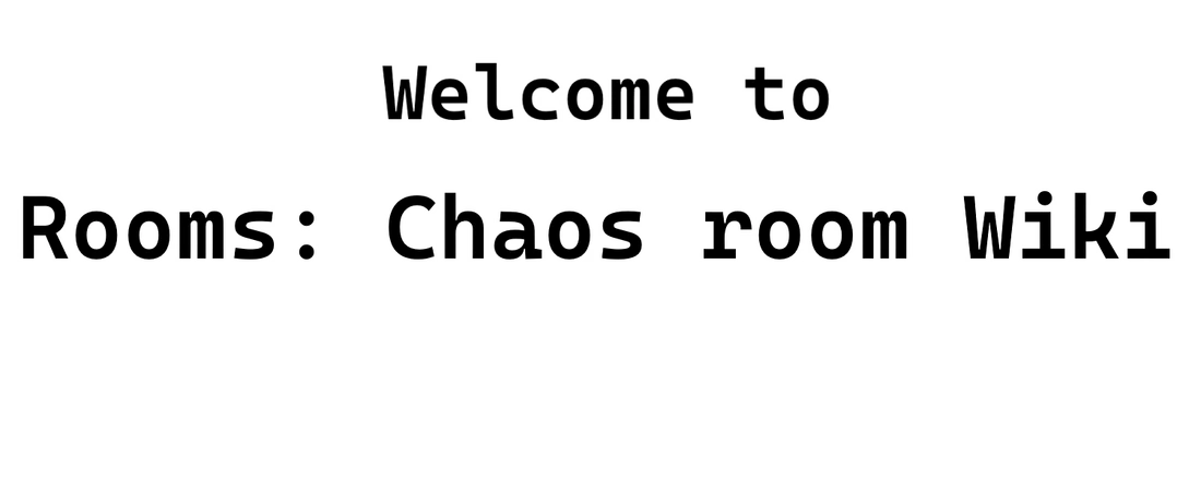 Rooms: Chaos room Wiki | Fandom
