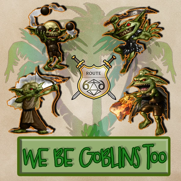 We Be Goblins Too | Route6d6 Wiki | Fandom
