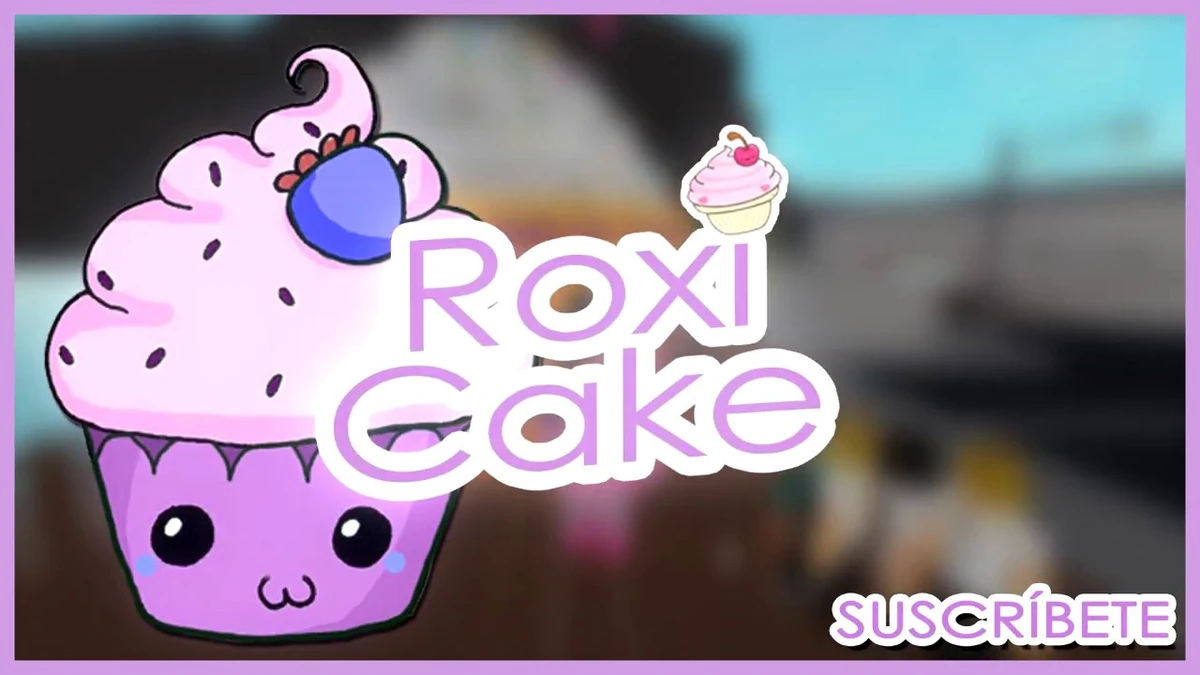Bienvenidos a RoxiCake Gamer | Wiki Roxicake😘🍕 | Fandom
