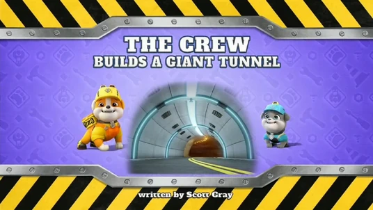 The Crew Builds a Giant Tunnel | Rubble & Crew Wiki | Fandom