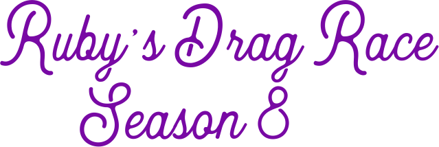 Season 8 | Ruby's Drag Race Wiki | Fandom