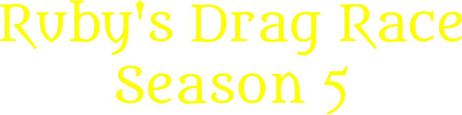 Season 5 | Ruby's Drag Race Wiki | Fandom