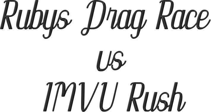 Ruby's Drag Race vs IMVU Rush (Season 1) | Ruby's Drag Race Wiki | Fandom
