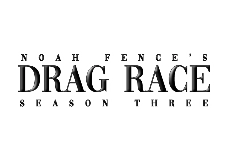 Noah Fence's Drag Race (Season 3) | Ruby's Drag Race Wiki | Fandom