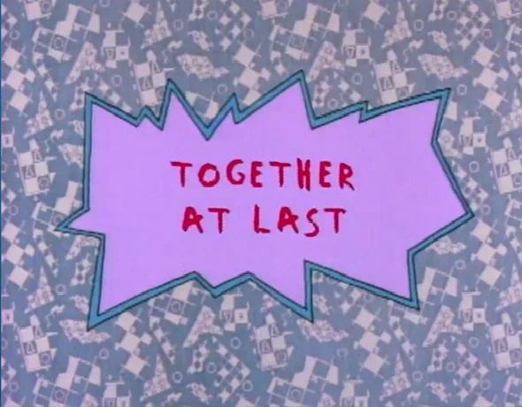 Together at Last | Rugrats Wiki | Fandom