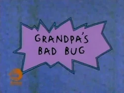 Grandpa's Bad Bug | Rugrats Wiki | Fandom