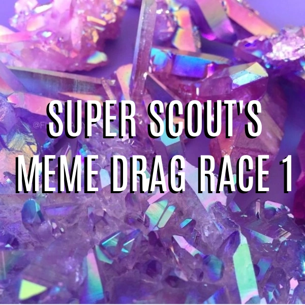 SuperScout's Meme Drag Race | RuPaul's Parody Shows Wiki | Fandom