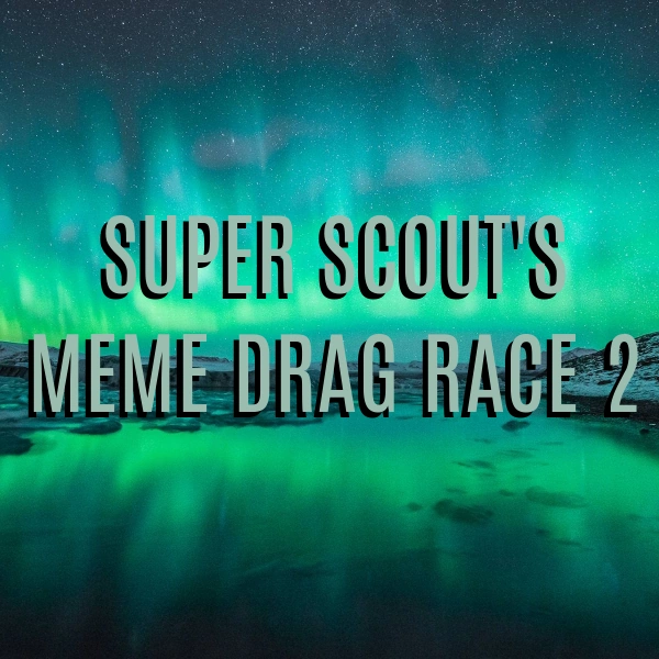 SuperScout's Meme Drag Race Season 2 | RuPaul's Parody Shows Wiki | Fandom