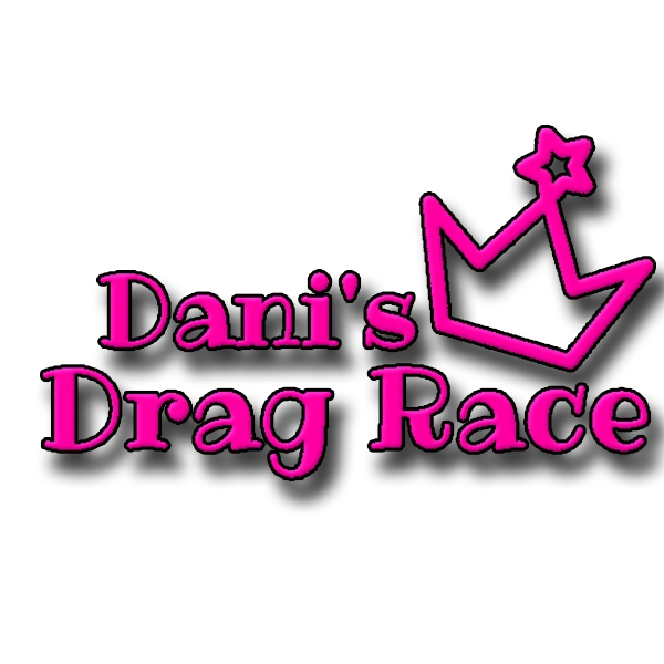 ~ Dani's Drag Race (season 2)~ | RuPaul's Parody Shows Wiki | Fandom
