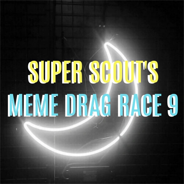 SuperScout's Meme Drag Race Season 9 | RuPaul's Parody Shows Wiki | Fandom