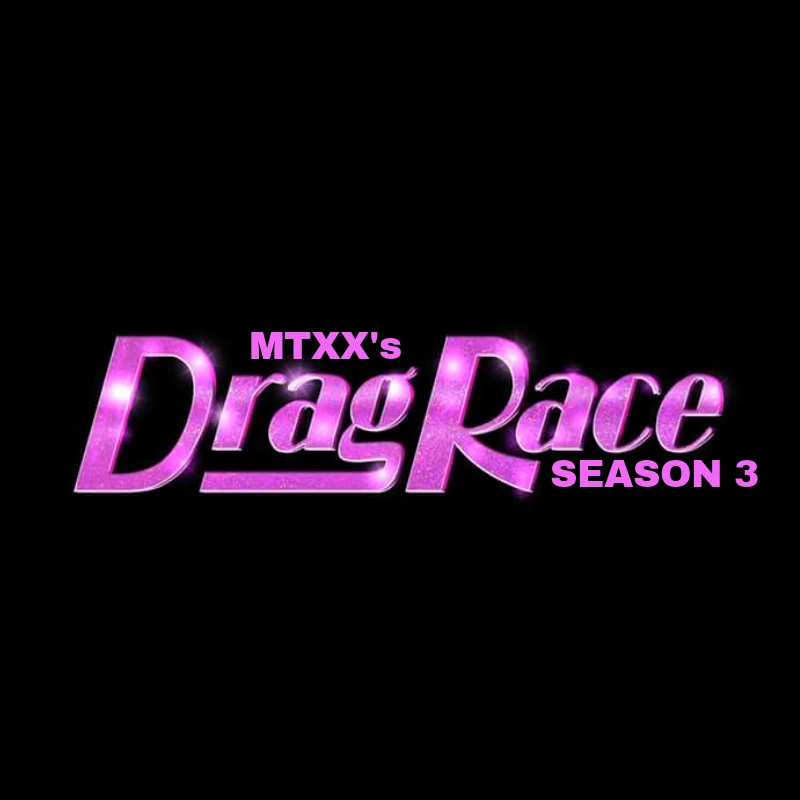 MTXX's Drag Race: Season 3 | RuPaul's Parody Shows Wiki | Fandom
