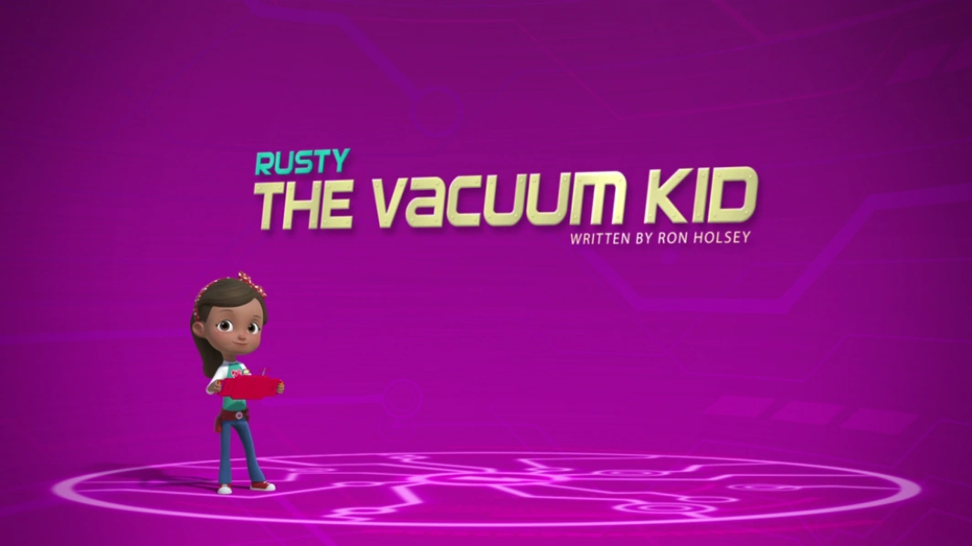 Rusty the Vacuum Kid | Rusty Rivets Wiki | Fandom