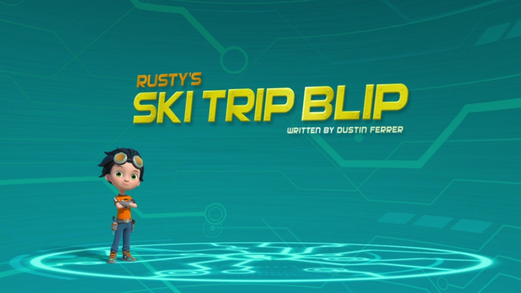 Rusty's Ski Trip Blip | Rusty Rivets Wiki | Fandom