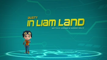 Rusty In Liam Land | Rusty Rivets Wiki | Fandom