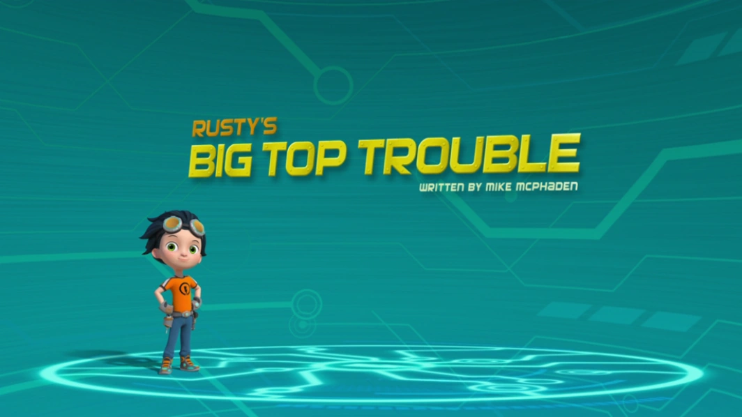 Rusty's Big Top Trouble | Rusty Rivets Wiki | Fandom