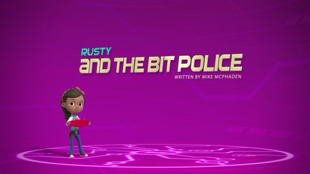 Rusty and the Bit Police | Rusty Rivets Wiki | Fandom