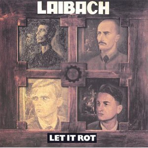 Let It Rot (Laibach) | The Rutles Wiki | Fandom