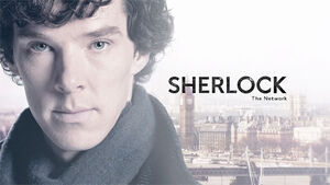 Sherlock: The Network | Sherlock Holmes Wiki | Fandom