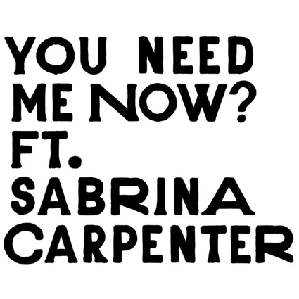 You Need Me Now? | Sabrina Carpenter Wiki | Fandom