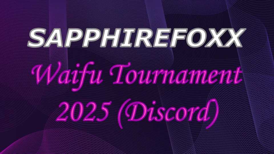Waifu Tournament 2025 (Discord) | SapphireFoxx Wiki | Fandom