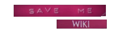 Save Me Wiki | Fandom