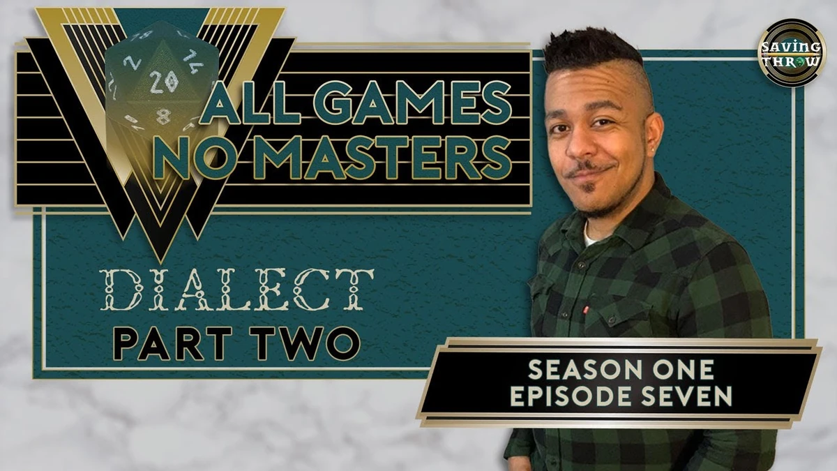 Dialect, Part 2 (All Games No Masters episode) | Saving Throw Show Wiki ...