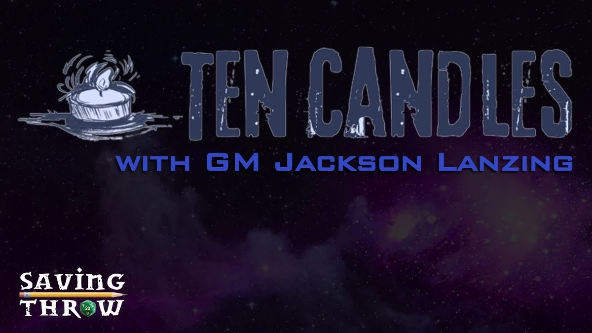 Ten Candles - Indie RPG with Jackson Lanzing & Friends | Saving Throw ...