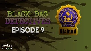 S1E9 (Black Bag: Detectives episode) | Saving Throw Show Wiki | Fandom