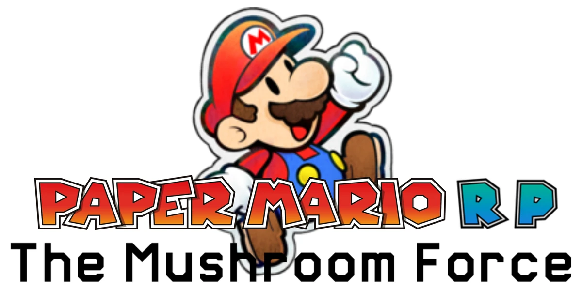 Paper Mario RP: The Mushroom Force | SBRP & Legends Wiki | Fandom