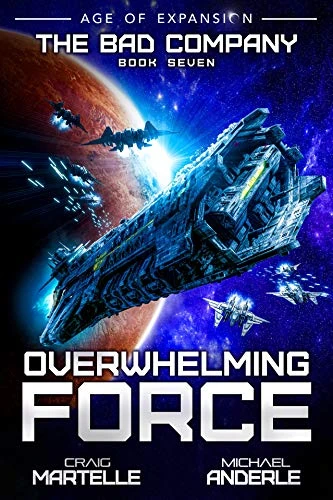 Overwhelming Force (The Bad Company, Book 7) | Speculative Fiction Wiki ...