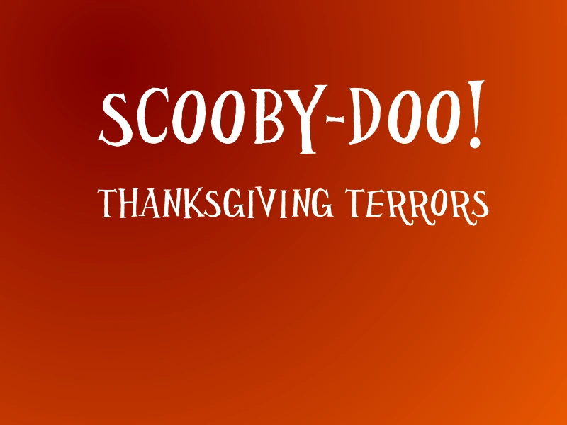 Scooby-Doo! Thanksgiving Terrors | Scooby Doo Fanon Wiki | Fandom