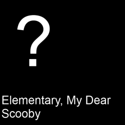 Elementary, My Dear Scooby | Scooby Doo Fanon Wiki | Fandom