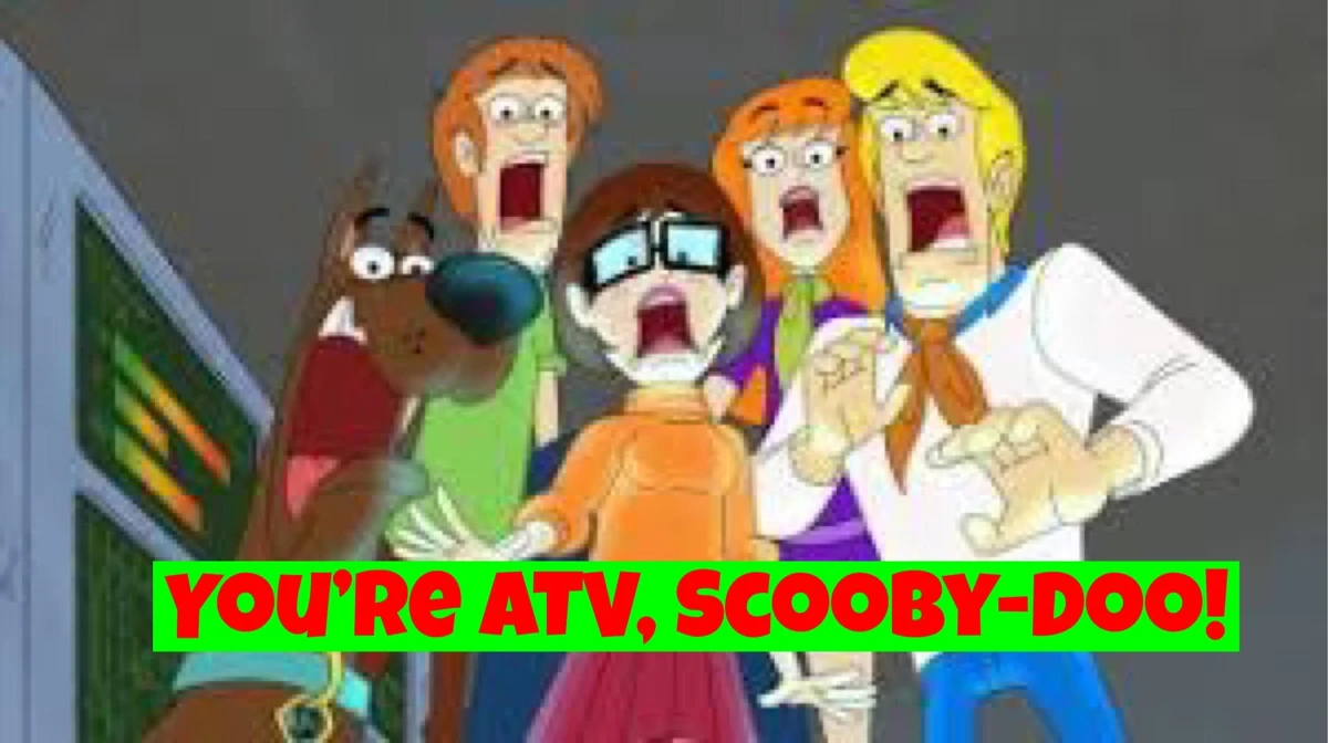 You're ATV, Scooby-Doo! | Scooby Doo Fanon Wiki | Fandom