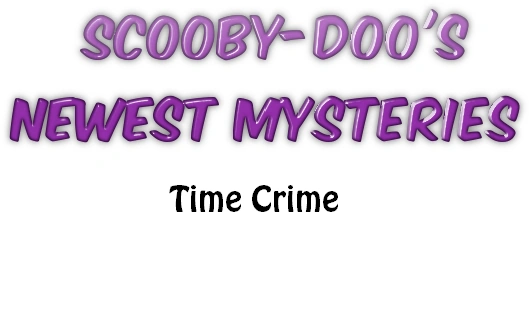 Time Crime | Scooby Doo Fanon Wiki | Fandom