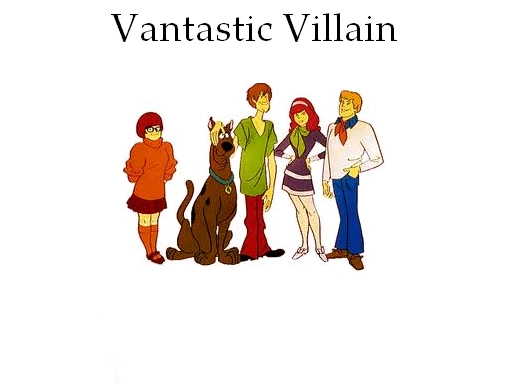 Vantastic Villain | Scooby Doo Fanon Wiki | Fandom
