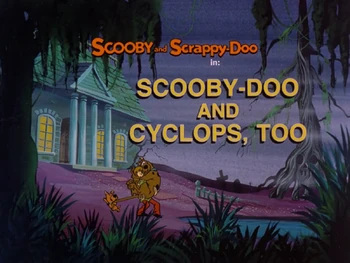 Scooby-Doo and Cyclops, Too | Scoobypedia | Fandom