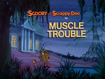 Muscle Trouble | Scoobypedia | Fandom