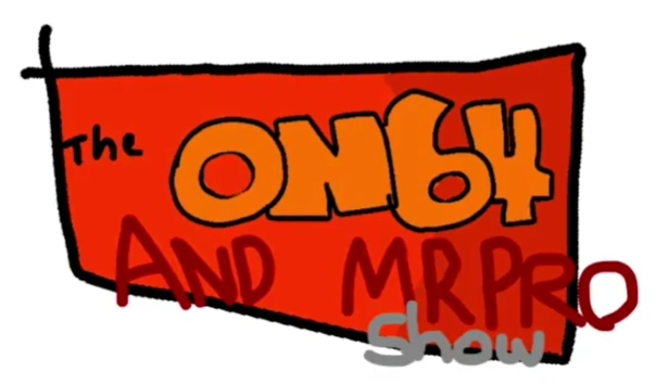 The ON64 and MrPro Show! | Scranimations Wiki | Fandom