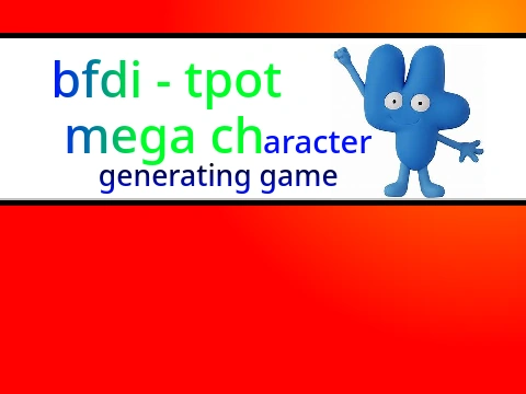 Bfdi-tpot mega character generating game | Scratch Wiki | Fandom