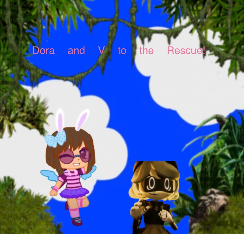 Dora and V to the Rescue! | Scratchpad 2 Wikia | Fandom